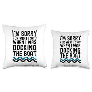 Gifts for boaters I'm Sorry for What I Said When i was Docking The Boat Funny Throw Pillow, 16x16, Multicolor
