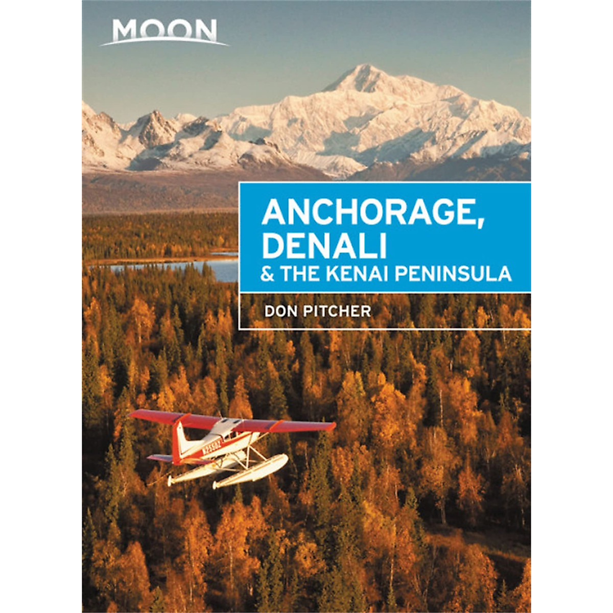Moon Anchorage, Denali & the Kenai Peninsula (Travel Guide)