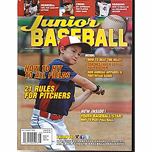 JUNIOR BASEBALL MAGAZINE, HOW TO HIT TO ALL FIELDS JULY/AUGUST, 2018