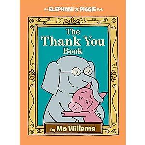 Thank You Book, The-An Elephant and Piggie Book