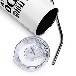 Print A Fun Thing To Do In The Morning Is Not Talk To Me, Tumbler 20 OZ, with Straw, Stainless Steel Double Wall Insulated, Car, Home, Office, Gift