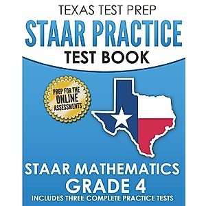 TEXAS TEST PREP STAAR Practice Test Book STAAR Mathematics Grade 4: Includes 3 Complete STAAR Math Practice Tests