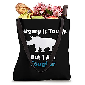 Surgery Is Tough But I Am Tougher Speedy Recovery Gifts Tote Bag