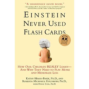 Einstein Never Used Flash Cards: How Our Children Really Learn--and Why They Need to Play More and Memorize Less