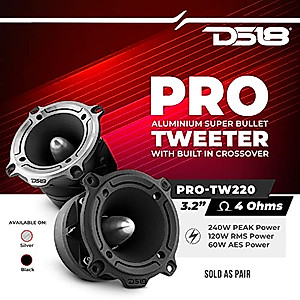 DS18 PRO-TW220B 3” PRO Aluminum Super Bullet Tweeter - 240 Watts Max 120 Watts RMS with Built in Crossover - Extremely high 104 dB Rating - 2 Speakers