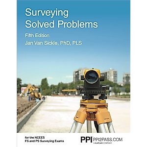 PPI Surveying Solved Problems, 5th Edition – Comprehensive Practice Guide with More Than 900 Problems for the FS and PS Survey Exams
