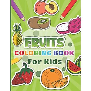 Fruits Coloring Book For Kids: 30 fruits pages to color for kids including banana, apple, strawberry and many more