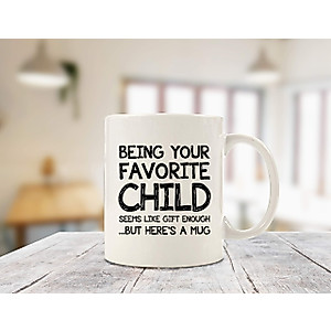 Being Your Favorite Child Funny Coffee Mug - Best Mom & Dad Gifts - Unique Gag Gifts for Dad, Mom from Daughter, Son, Kids - Parents Birthday Present Idea - Fun Novelty Cup for Men, Women