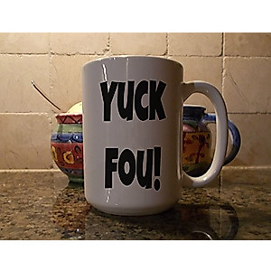 Yuck Fou! Unique Gift Idea for Men or Women, Him or Her - Great For The Office & Birthday, Gag Gift, Holidays, Coworkers, Mom, Dad, Kids, Son, Daughter, profanity, With a Sense of Humor (15 oz)