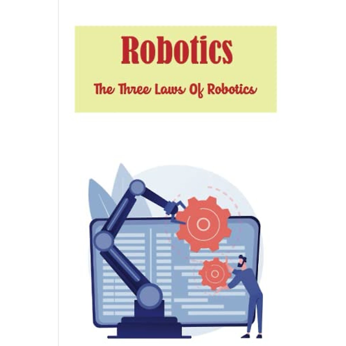 Robotics: The Three Laws Of Robotics
