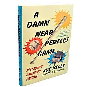 A Damn Near Perfect Game: Reclaiming America's Pastime