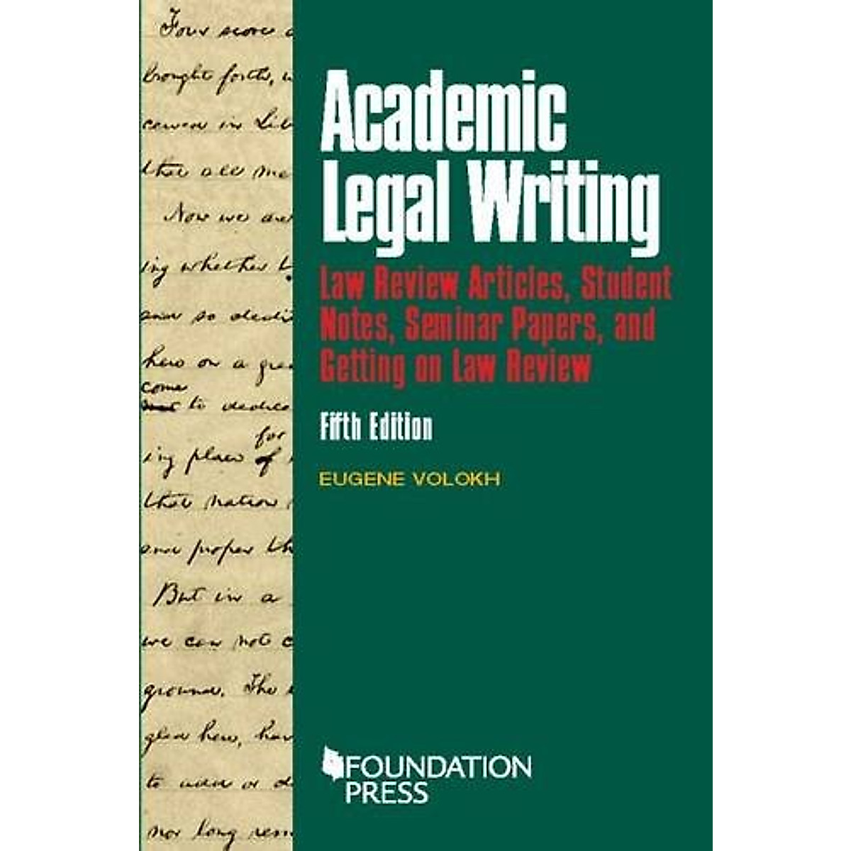 Academic Legal Writing: Law Rev Articles, Student Notes, Seminar Papers, and Getting on Law Rev (Coursebook)