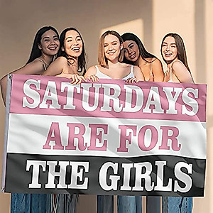 Saturdays Are For the Girls Flag - 3x5 feet Saturday Girls Flag Banner for Outdoor & Indoor Decor