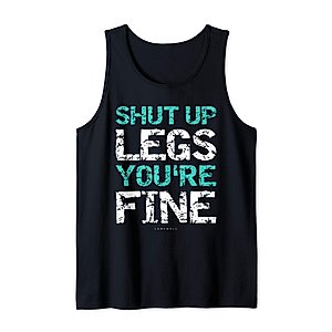 Shut Up Legs You're Fine Tank Top - Funny Workout TankTops Tank Top