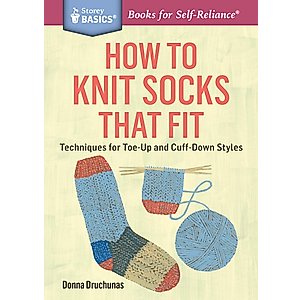 How to Knit Socks that Fit: Techniques for Toe-Up and Cuff-Down Styles (Storey Basics)
