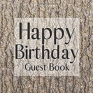 Happy Birthday Guest Book: Rustic Wood Tree Bark - Signing Celebration Guest Book w/ Photo Space Gift Log-Party Event Reception Visitor Advice Wishes ... Memories-Unique Accessories Idea Scrapbook