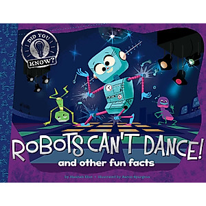 Robots Can't Dance!: and other fun facts (Did You Know?)