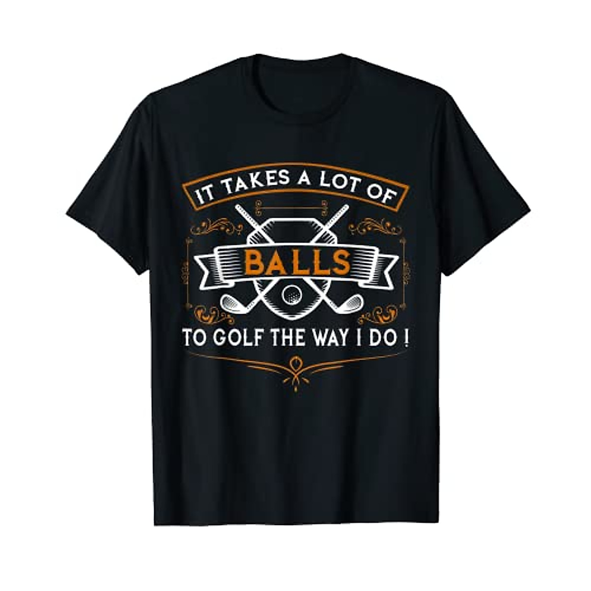 Funny Golf It Takes Balls Xmas Gift Idea for Golfers T-Shirt
