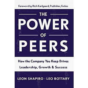 Power of Peers: How the Company You Keep Drives Leadership, Growth, and Success