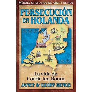 Corrie ten Boom (Spanish Edition) Persecución en Holanda: La vida de Corrie ten Boom (Héroes cristianos de ayer y de hoy)