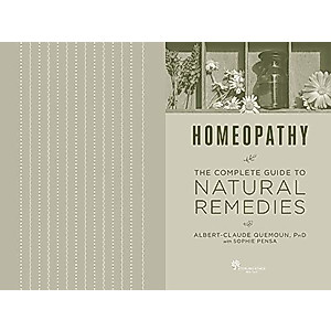 Homeopathy: The Complete Guide to Natural Remedies