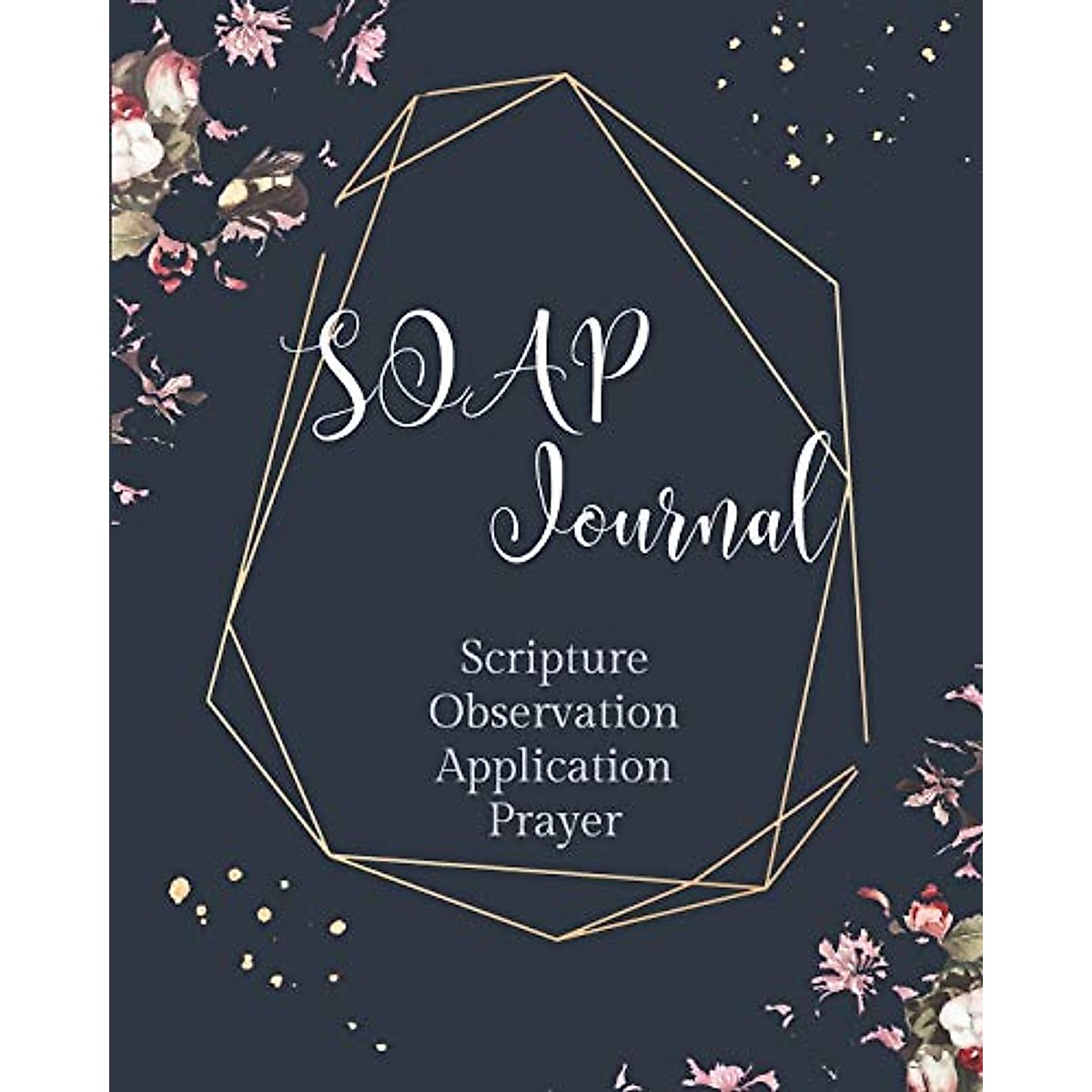 SOAP Journal-Easy & Simple Guide to Scripture Journaling-Bible Study Workbook 100 pages Book 22: Guide To Journaling Scripture Using SOAP Method ... Journal Adults Teens Kids (SOAP Series)