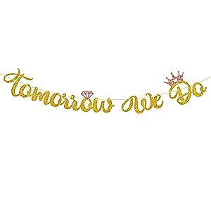 Tomorrow We Do Banner, Gol Glitter Rehearsal Dinner Decorations for Rehearsal Brunch Sign Bridal Shower Engagement Wedding Party Decorations