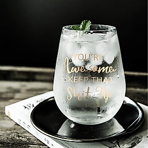 Wine Glass You're Awesome Keep That up Stemless Wine Glass for Women, Funny wine glass for Friends Girlfriend Coworker 15 Oz Stemless Wine Glass with Gold Words