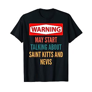 Warning May Start Talking About Saint Kitts And Nevis T-Shirt