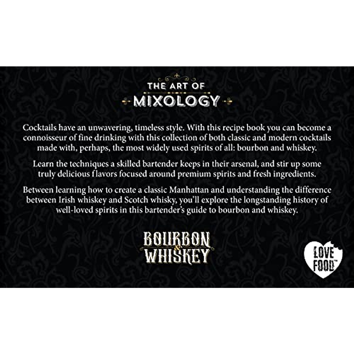 Art of Mixology: Bartender's Guide to Bourbon & Whiskey - Classic & Modern-Day Cocktails for Bourbon and Whiskey Lovers (The Art of Mixology)