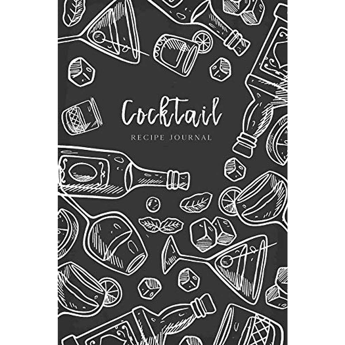 Cocktail Recipe Journal: Let's drink Together Ingredients Organizer Blank Recipe Notebook (Beverages & Cocktails Book)