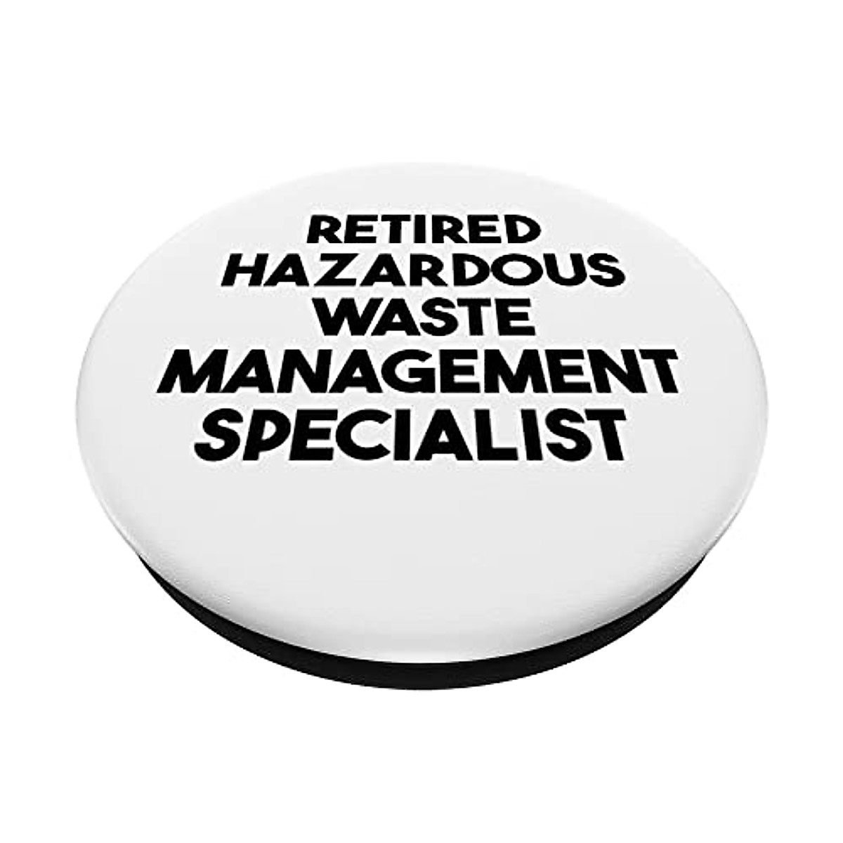 Retired Hazardous Waste Management Specialist PopSockets Swappable PopGrip