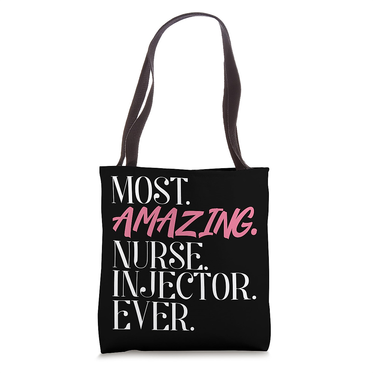 Most Amazing Nurse Injector Amazing Nurse Injector Tote Bag