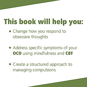 The Mindfulness Workbook for OCD: A Guide to Overcoming Obsessions and Compulsions Using Mindfulness and Cognitive Behavioral Therapy (New Harbinger Self-Help Workbook)