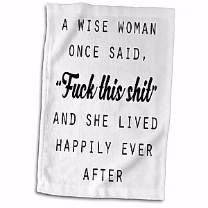 3D Rose A Wise Woman Once Said Fuck This Shit and She Lived Happily Ever After Hand Towel, 15" x 22"