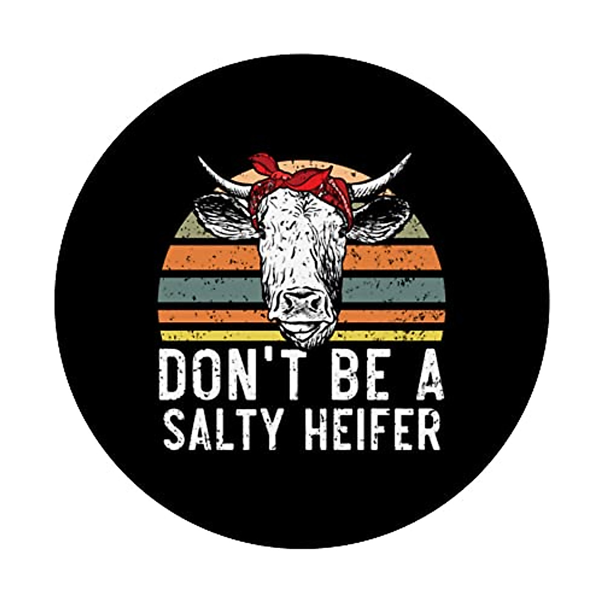 Don't Be A Salty Heifer Cow Whisperer Cow Farming Farm PopSockets Swappable PopGrip