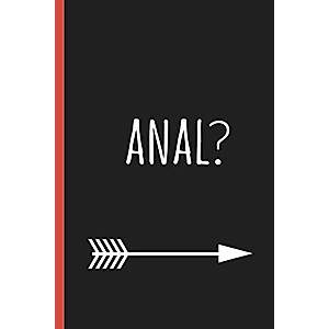 Anal?: a funny lined notebook. Blank novelty journal perfect as a gift (& better than a card) for your amazing partner!