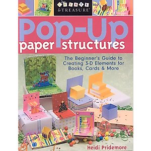 Pop-Up Paper Structures: The Beginner's Guide to Creating 3-D Elements for Books, Cards & More