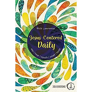 Jesus-Centered Daily: See. Hear. Touch. Smell. Taste.