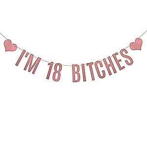 I'M 18 BITCHES Banner,Pre-strung, No Assembly Required, 18th Birthday Party Decorations ,Rose Gold Glitter Paper Garlands Backdrops, Letters Rose Gold Betteryanzi