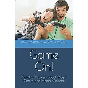 Game On!: Sensible Answers about Video Games and Media Violence