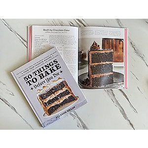 50 Things to Bake Before You Die: The World's Best Cakes, Pies, Brownies, Cookies, and More from Your Favorite Bakers, Including Christina Tosi, Joanne Chang, and Dominique Ansel