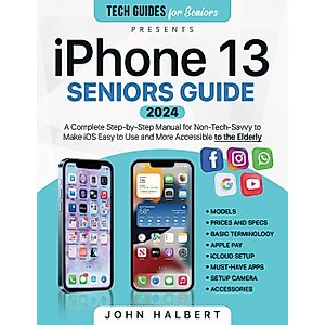 Iphone 13 Seniors Guide: A Step-by-Step Manual for Non-Tech-Savvy to Make iOS Easier to Use and More Accessible to the Elderly (Tech guides for Seniors)