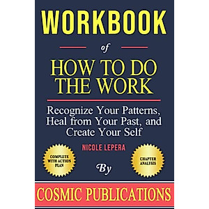 Workbook: How To Do The Work: Recognize Your Patterns, Heal from Your Past, and Create Your Self by Nicole LePera