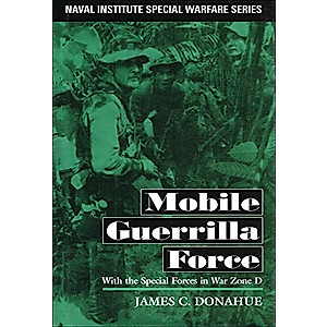 Mobile Guerrilla Force: With the Special Forces in War Zone D (Naval Institute Special Warfare Series)