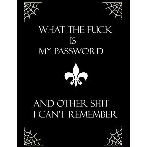 what the fuck is My Password and other Shit I can't Remember: internet password log book-OMG i can't remember notebook