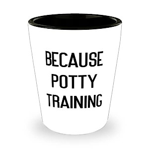 Joke Mum, Because Potty Training, Inspirational Shot Glass For Mother From Son Daughter