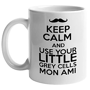 Keep Calm And Use Your Little Grey Cells Mon Ami Mug Gift, White Funny Sarcasm Coffee Cup Novelty