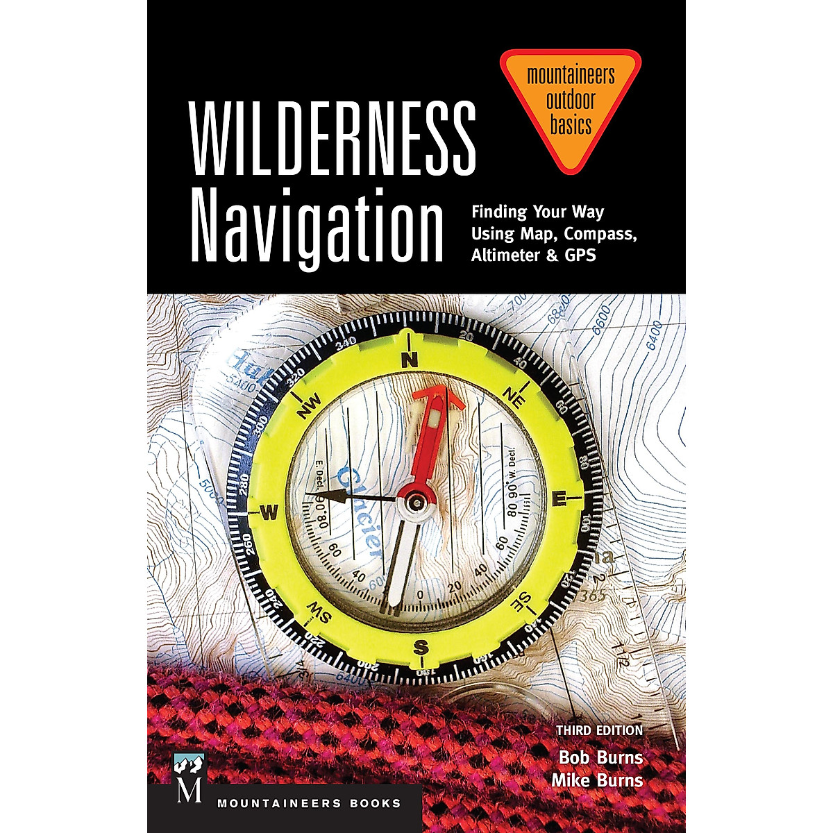 Wilderness Navigation: Finding Your Way Using Map, Compass, Altimeter & GPS, 3rd Edition (Mountaineers Outdoor Basics)