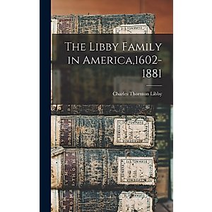 The Libby Family in America,1602-1881